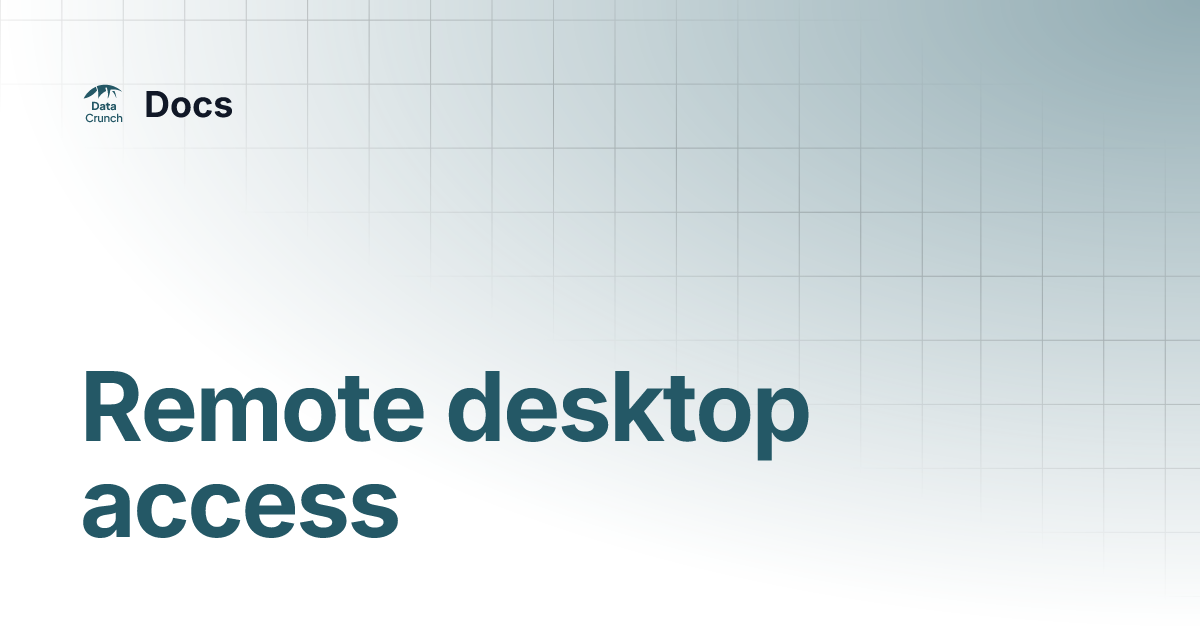 Remote desktop access | Docs
